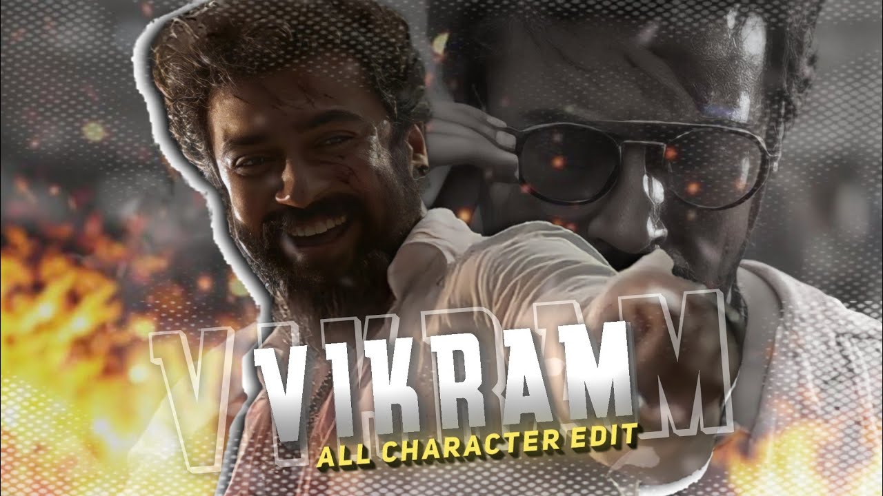 VIKRAM BADASS EDIT | ALL CHARACTER EDIT | Rolex , Vikram , Amar ...