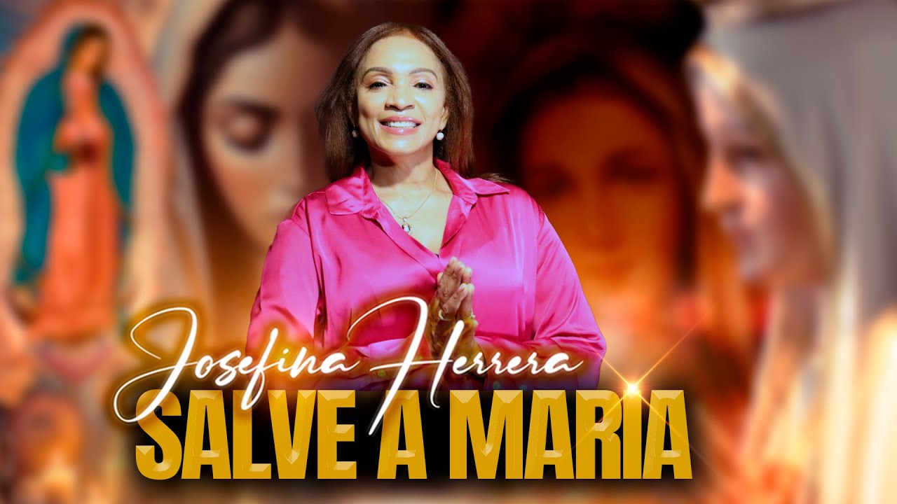 Salve A Maria - Josefina Herrera - Video Oficial - YouTube