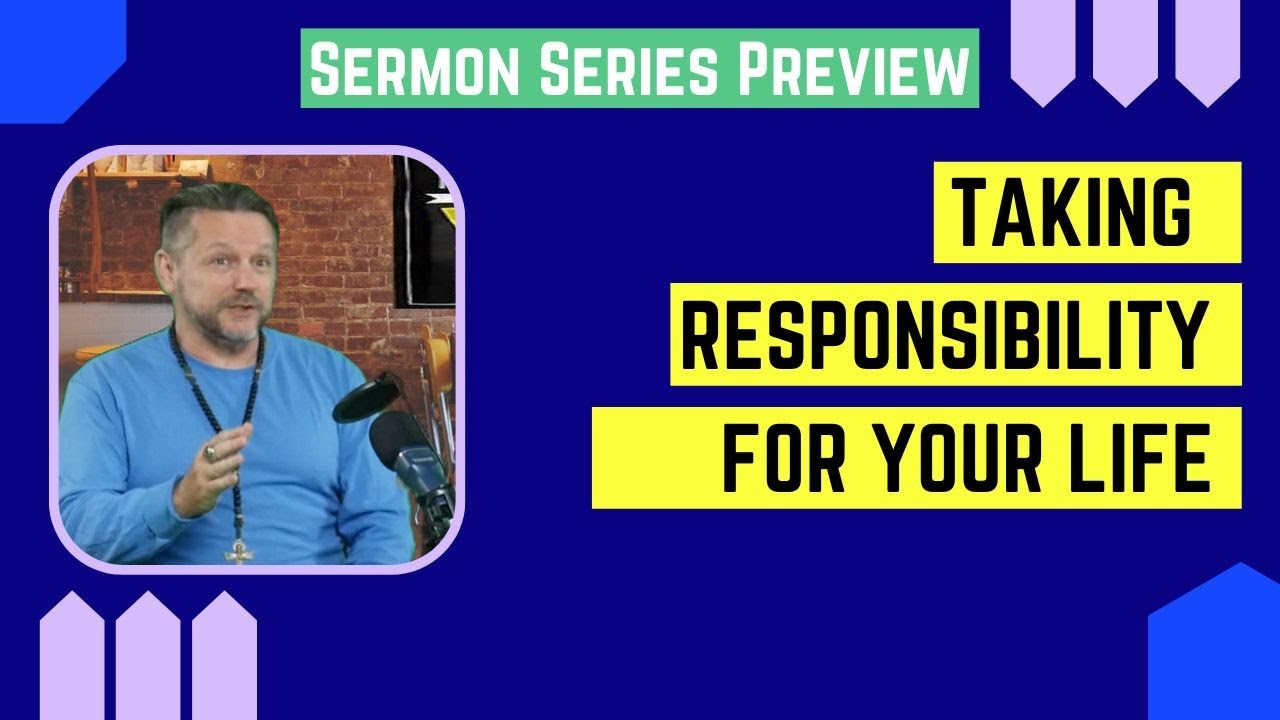 Taking Responsibility for Your Life | Sermon Series Preview - YouTube