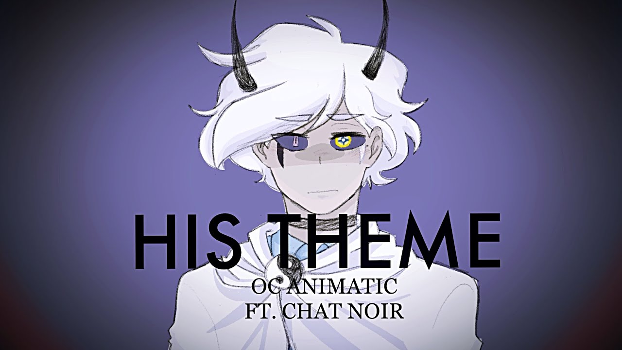 His Theme | OC animatic [ft. Chat Noir] - YouTube
