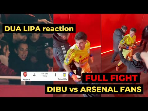 Dibu Martinez full fight vs Arsenal fans, Dua Lipa reaction to Arsenal vs Aston Villa (4-1)