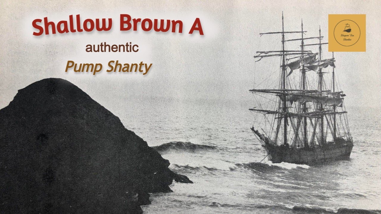 Shallow Brown A - Traditional Sea Shanties