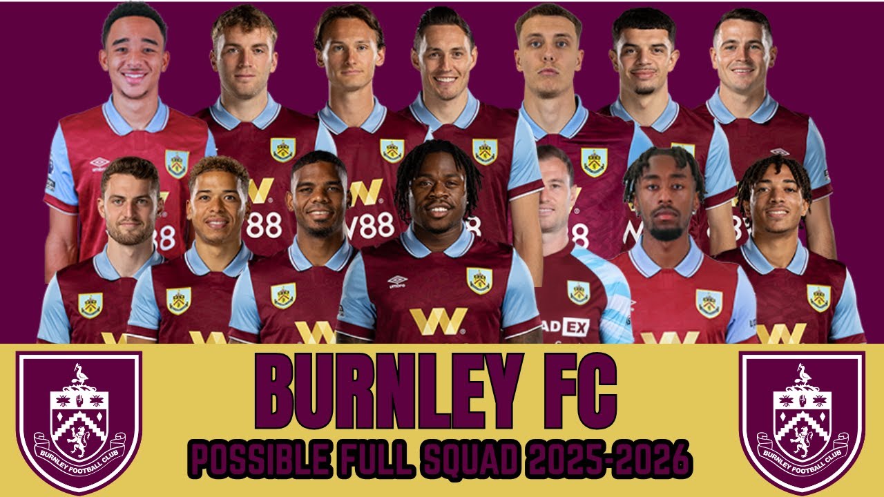 BURNLEY FC Possible Squad 2025/26 | Full Squad Breakdown 🔥 Marcus ...