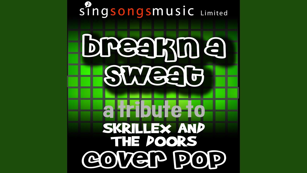 Breakn' a Sweat (Originally Performed By Skrillex & The Doors) (Tribute ...