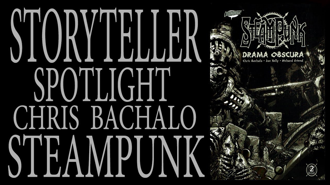 STORYTELLER SPOTLIGHT CHRIS BACHALO STEAMPUNK - YouTube