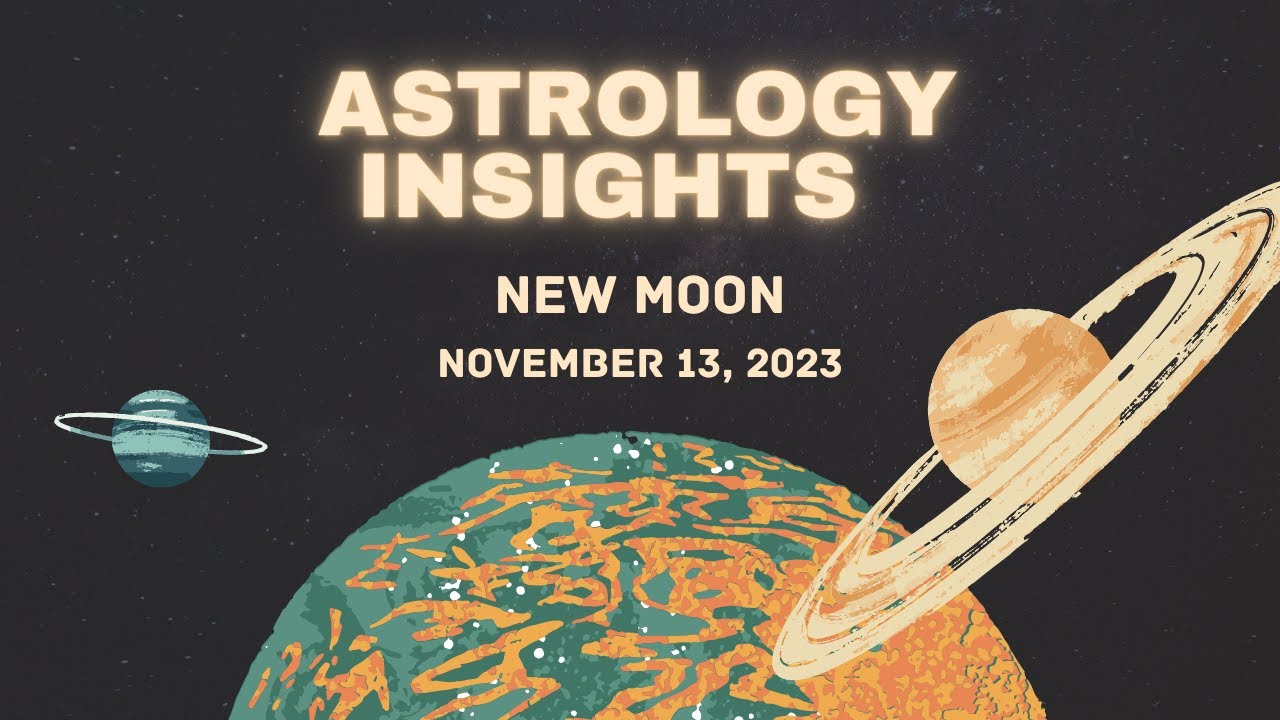 2023, November 13, New Moon Astrology - YouTube