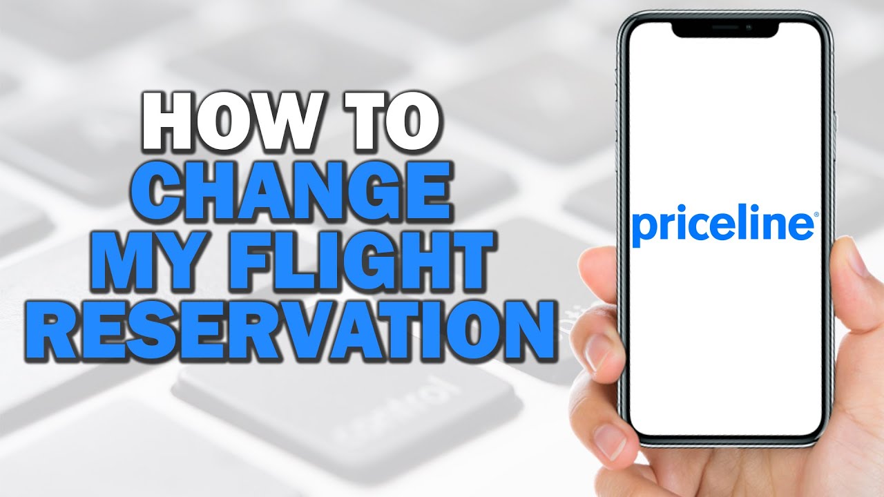 How to Change My Flight Reservation on Priceline (Easiest Way) - YouTube