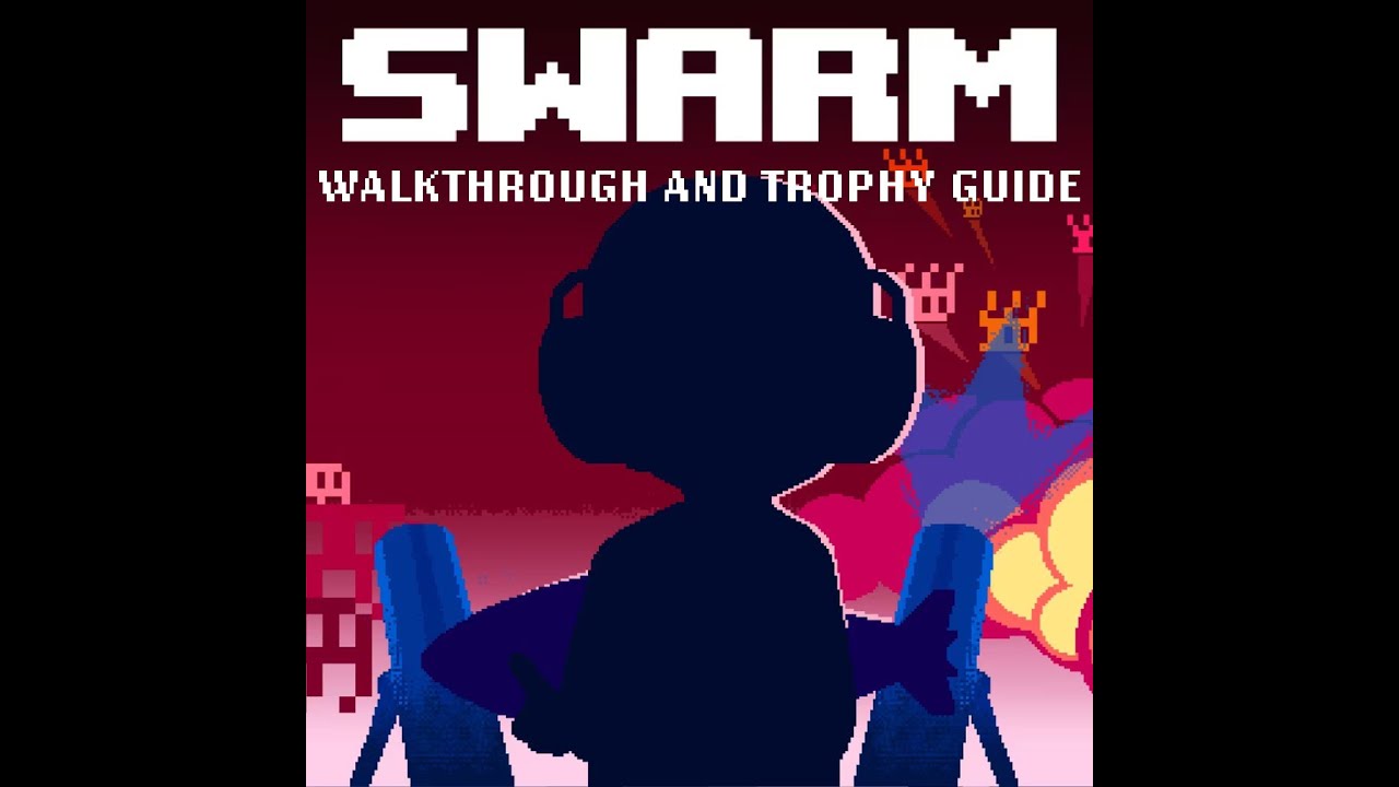SWARM - Walkthrough | Trophy Guide | Achievement Guide - YouTube