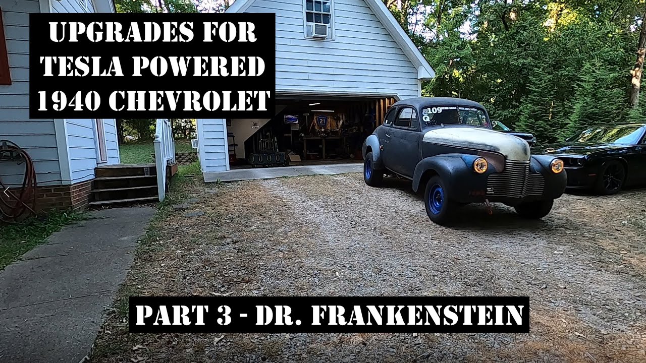 Upgrading Tesla Powered 1940 Chevy - Part 3 - Dr. Frankenstein - YouTube