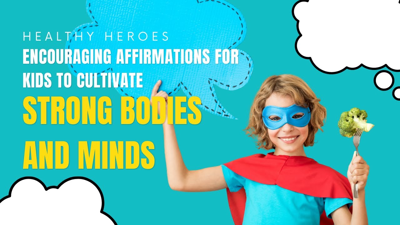Healthy Heroes: Encouraging Affirmations for Kids to Cultivate Strong ...
