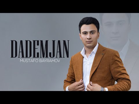 Mustafo Bayramov - Dademjan / Мустафо Байрамов -  Дадемжан