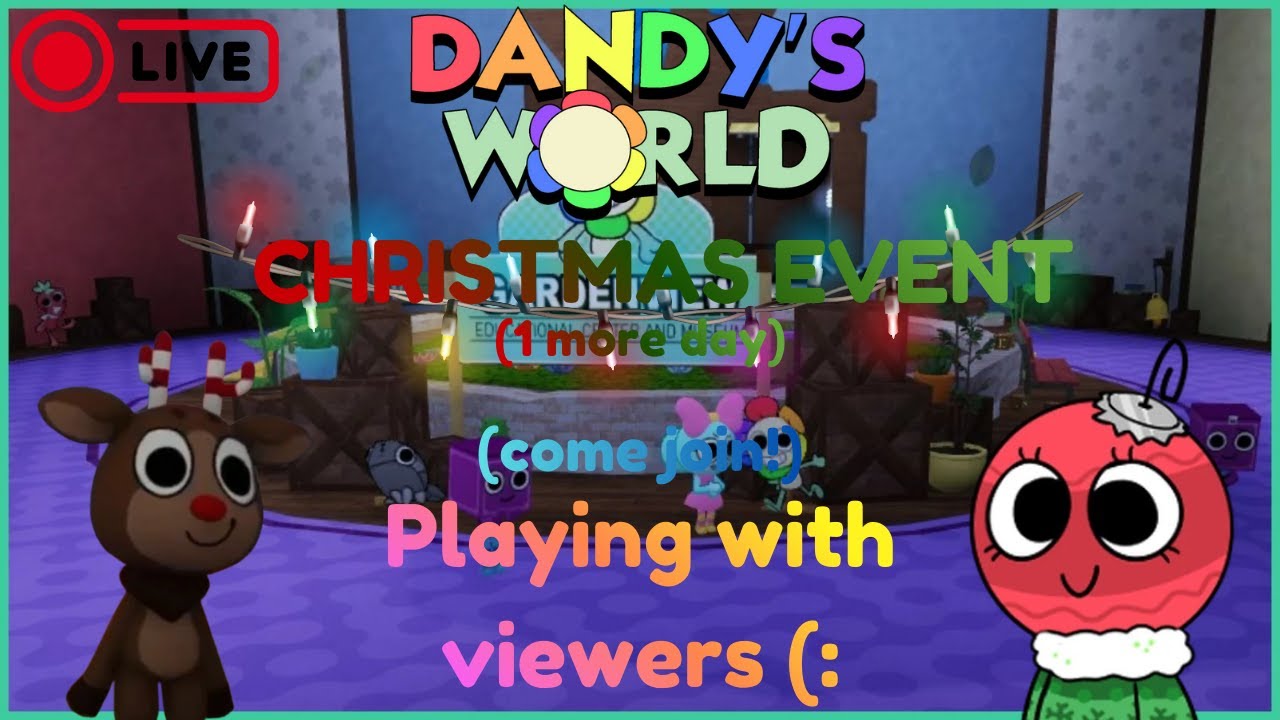 🎅 DANDY’S WORLD CHRISTMAS EVENT IS HERE! | VIEWERS CAN JOIN 🎄🎁 - YouTube