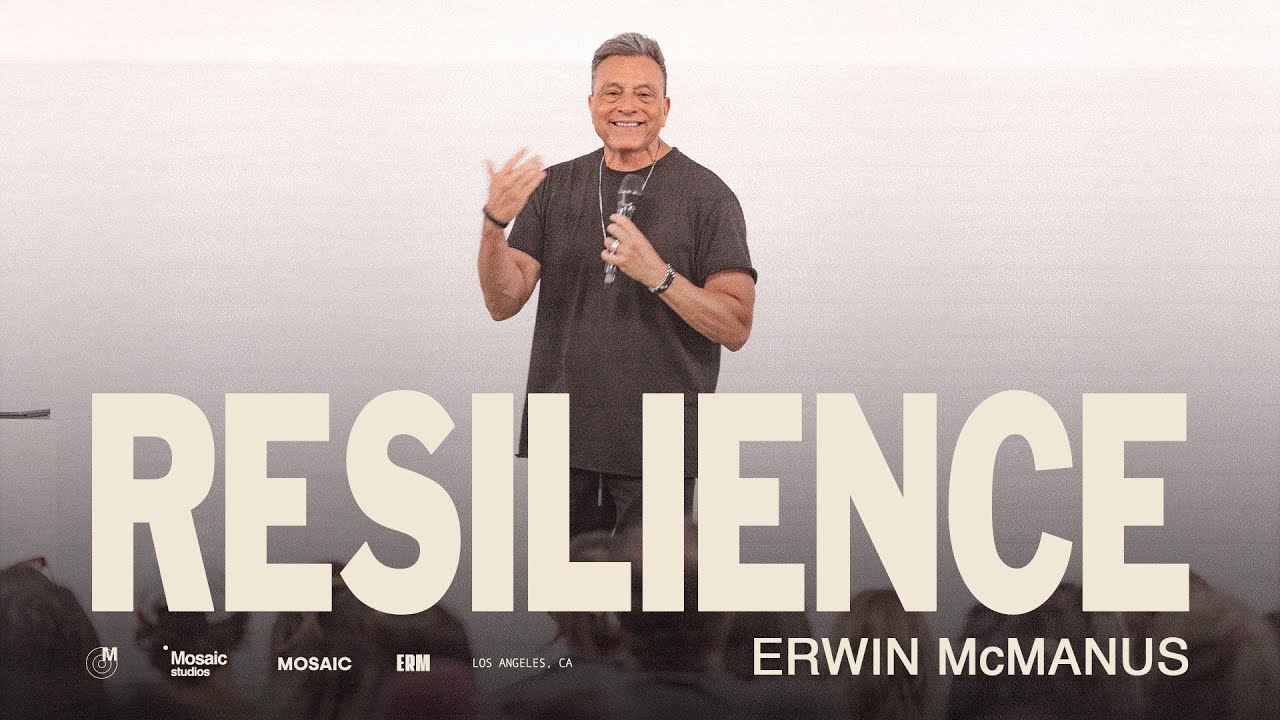 RESILIENCE | Erwin Raphael McManus - Mosaic - YouTube