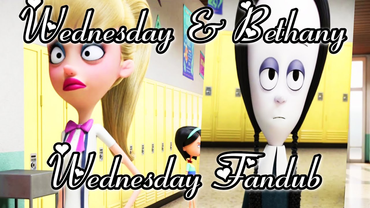 The Addams Family (2019) ~ Wednesday & Bethany ~ Wednesday Fandub - YouTube