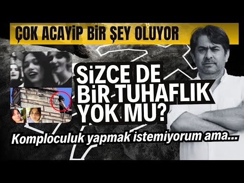Çok acayip bir şey oluyor. Komploculuk yapmak istemiyorum ama sizce de bir tuhaflık yok mu?