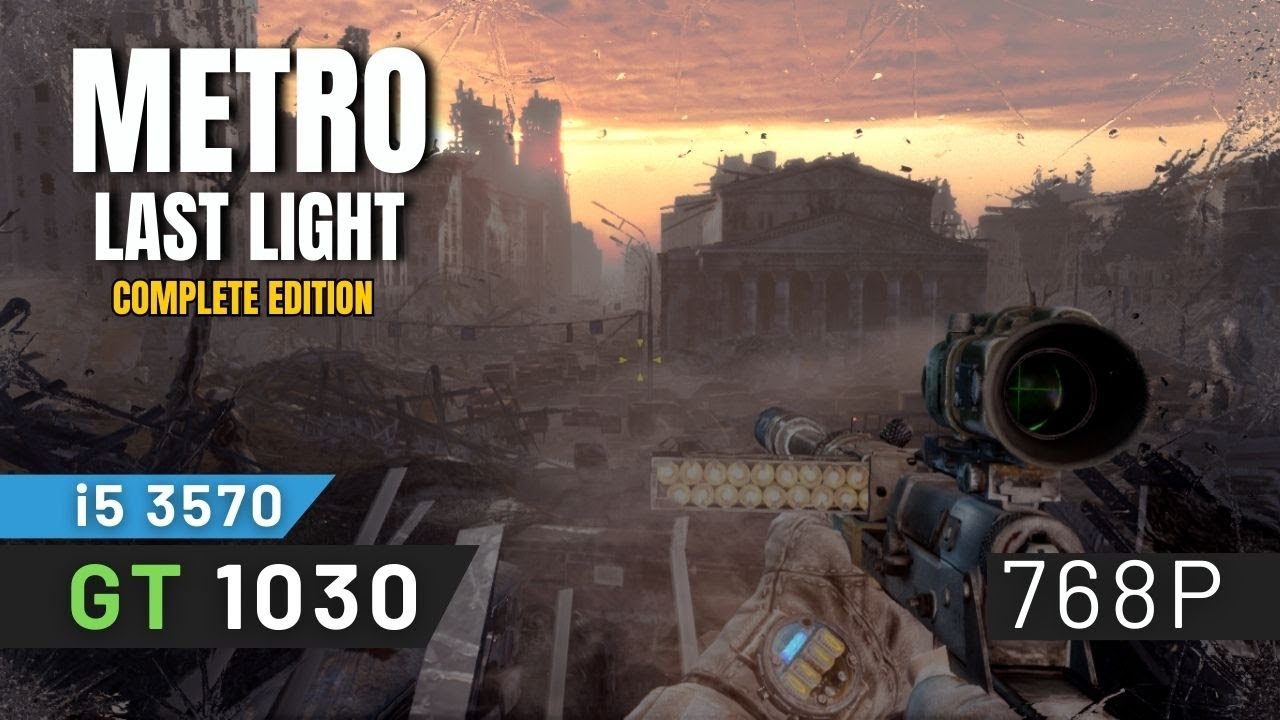 Metro Last Light Complete Edition | GT 1030 2GB GDDR5 - YouTube