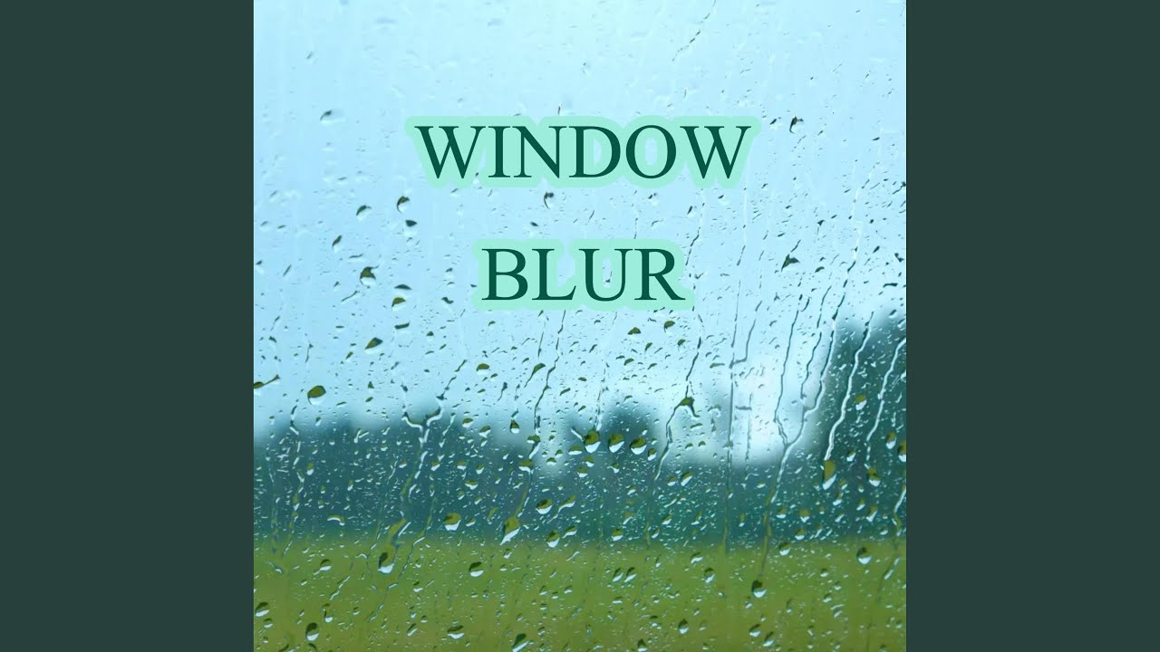Window Blur - YouTube