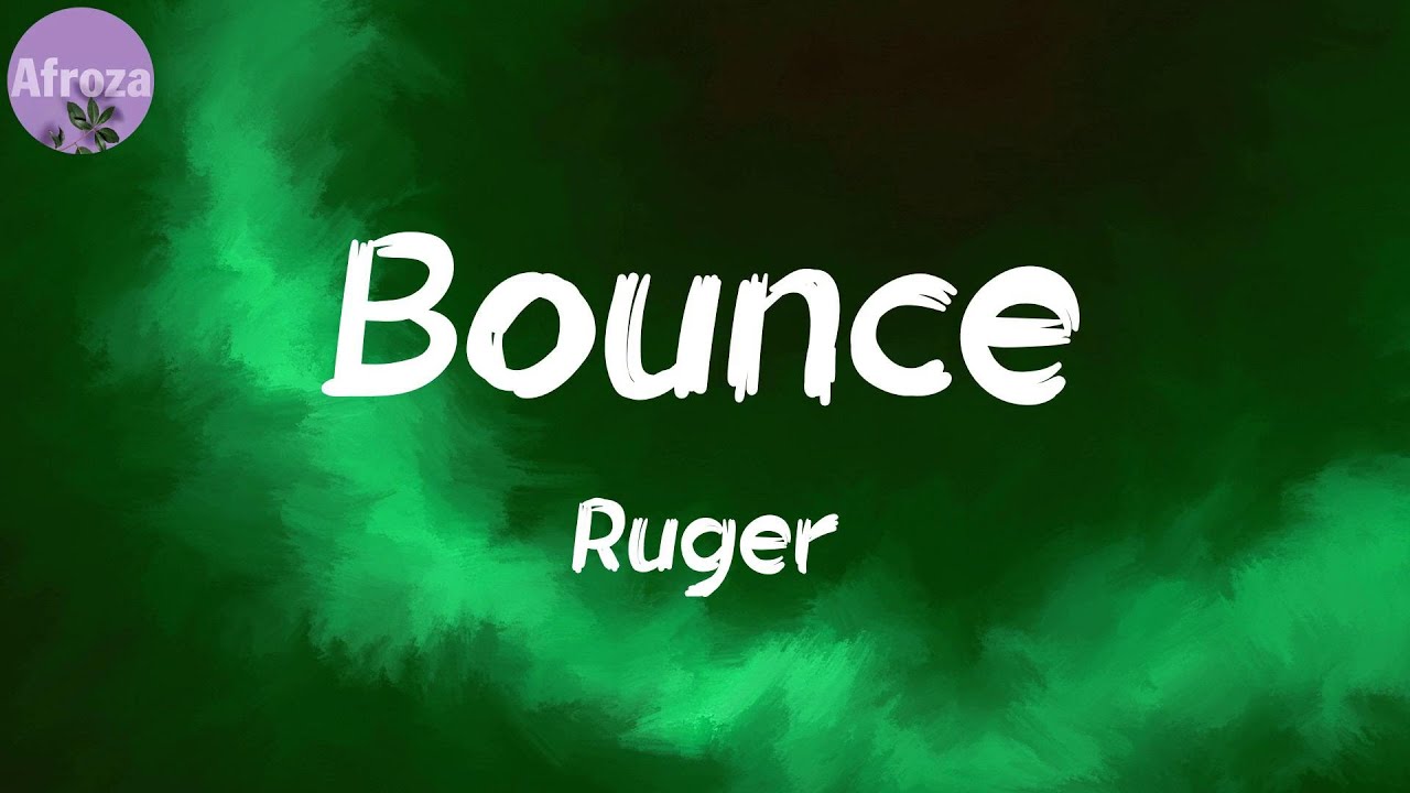 Bounce (Lyrics) - Ruger - YouTube