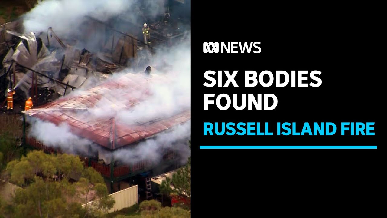 Six bodies found in remains of house fire on Russell Island, police say ...