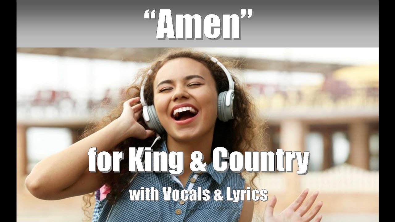 for King & Country "Amen" with Vocals & Lyrics - YouTube