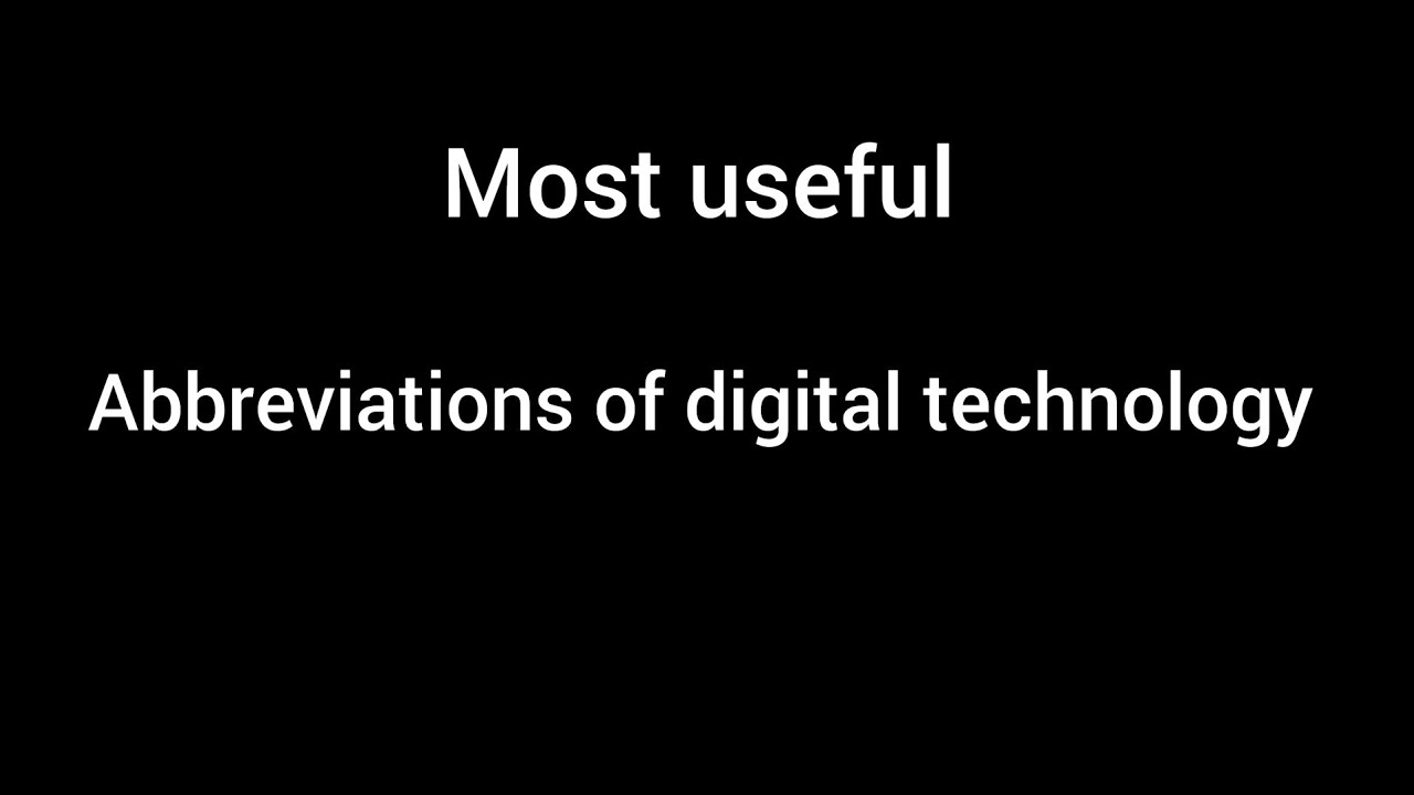 most useful abbreviations of digital technology// computer systems ...
