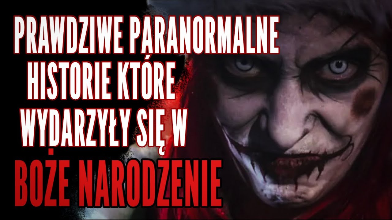 PRAWDZIWE PARANORMALNE HISTORIE KTÓRE WYDARZYŁY SIĘ W BOŻE NARODZENIE ...