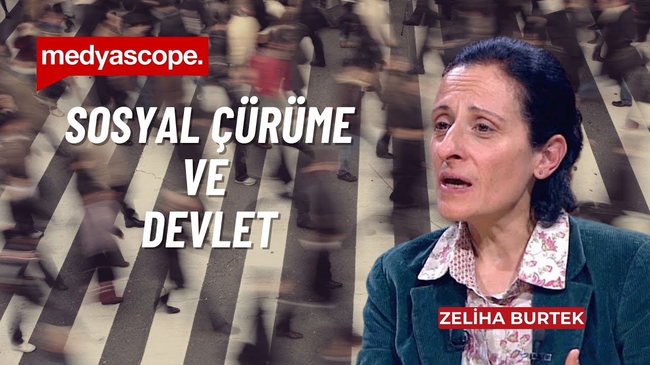 Türkiye’de sosyal çürüme: Devlet çürümenin neresinde? Zeliha Burtek'dan ...