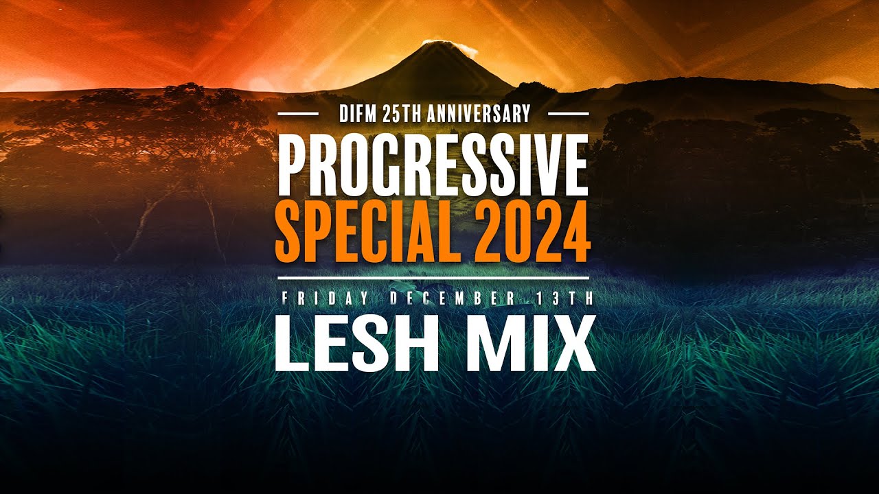 DI.FM 25th Anniversary Progressive Special 2024 Lesh Mix - YouTube