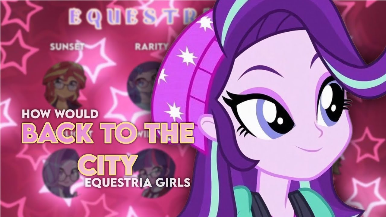 How Would Equestria Girls Sing Back to the City by KEP1ER | f4iryw0n ...