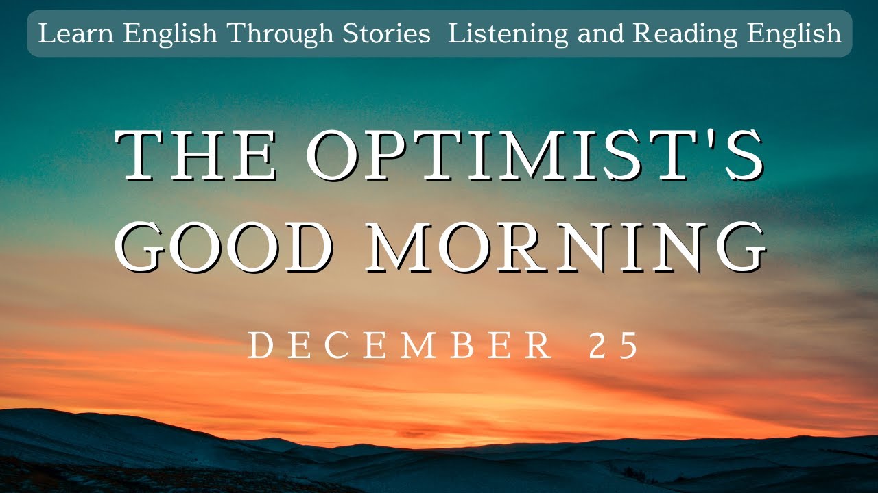 The Optimist's Good Morning | Listening practice | Reading English ...