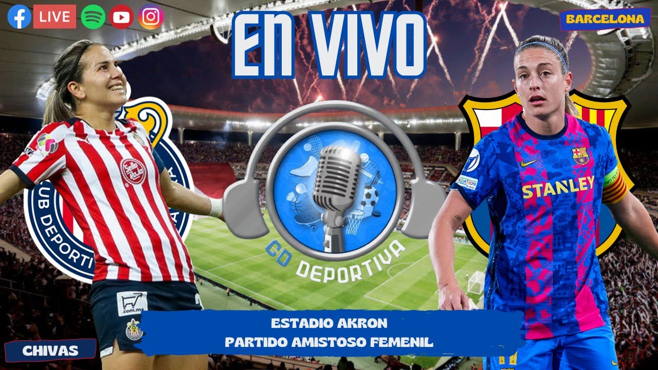 Chivas vs Barcelona (Partido Amistoso Femenil) - YouTube
