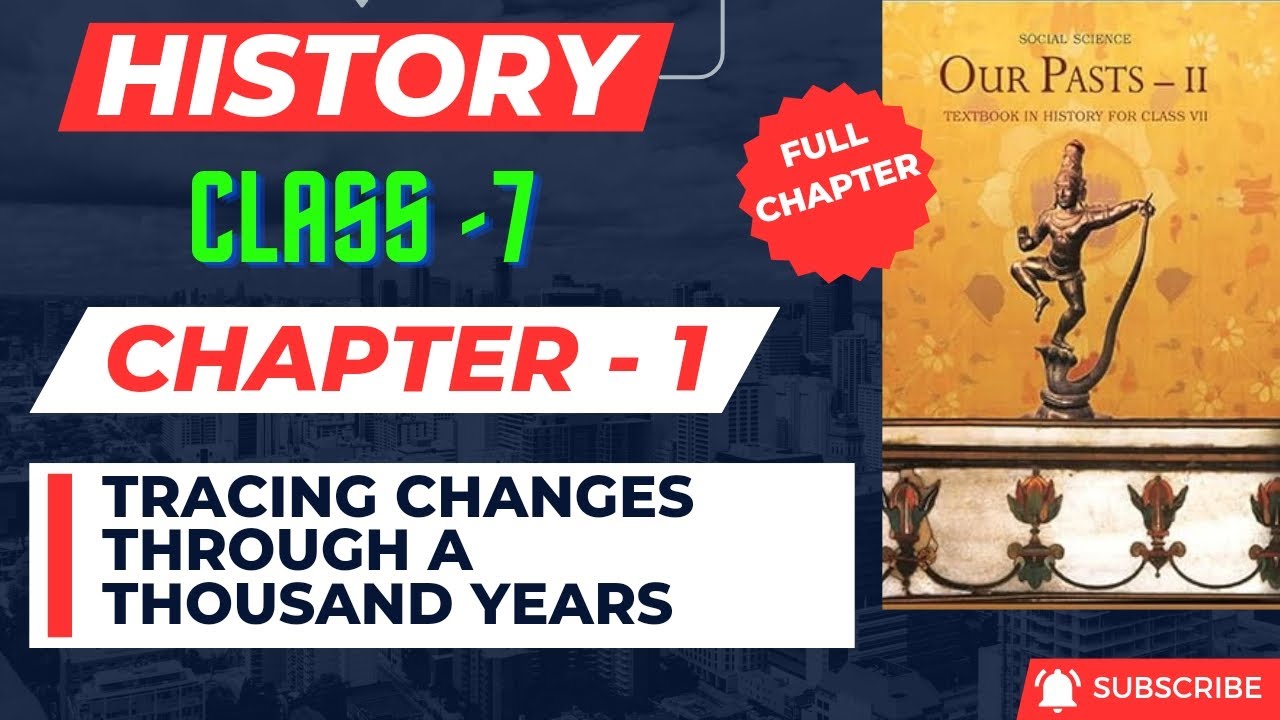 Class 7 Chapter 1 History NCERT Tracing Changes Through A Thousand ...
