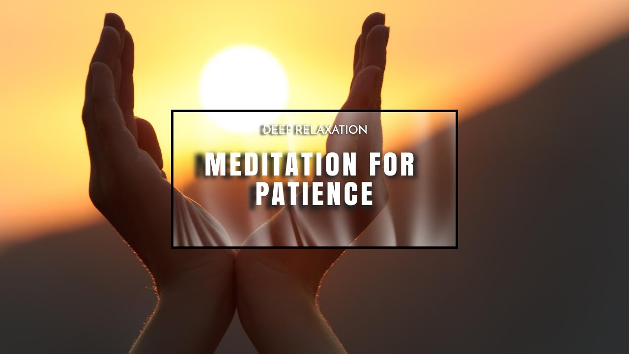 Meditation for Patience Deep Relaxation - YouTube