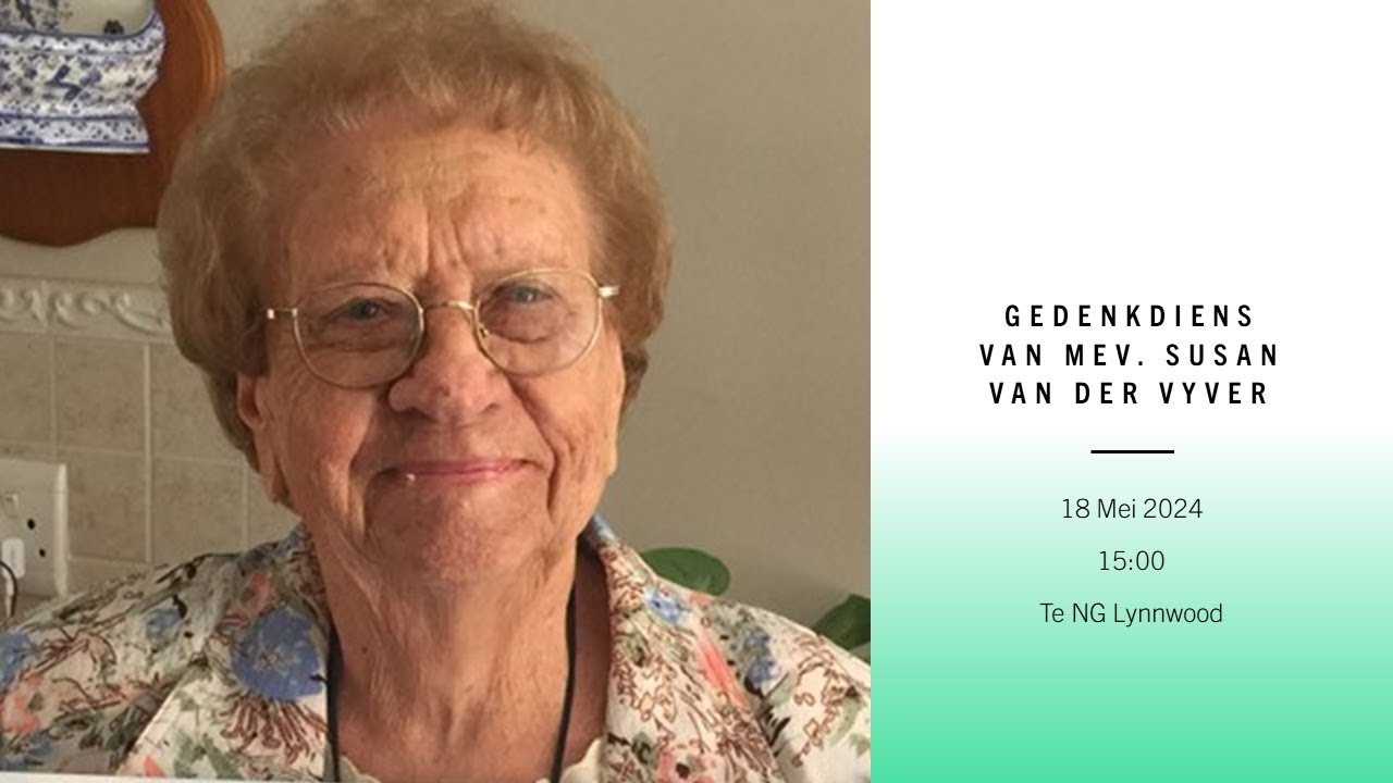 Gedenkdiens van Mev. Susan van der Vyver - 18 Mei 2024 (15:00) - YouTube