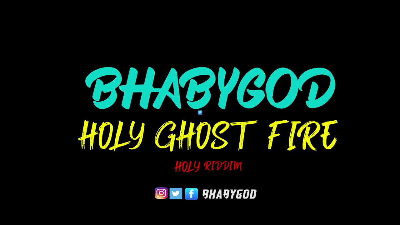 BHABYGOD-- HOLY GHOST FIRE -- HOLY RIDDIM - YouTube