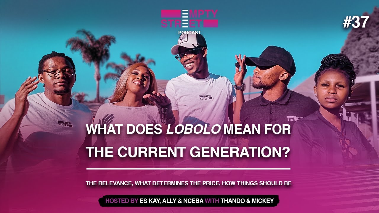 Ep. #37 - Is Lobolo Still Relevant?, What Was It Meant For vs. What It ...