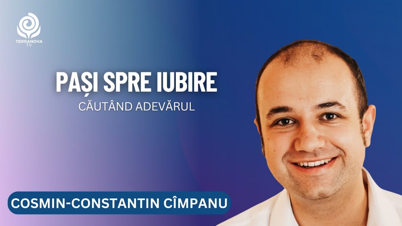 Pași spre Iubire | Cosmin-Constantin Cîmpanu | Căutând Adevărul ...