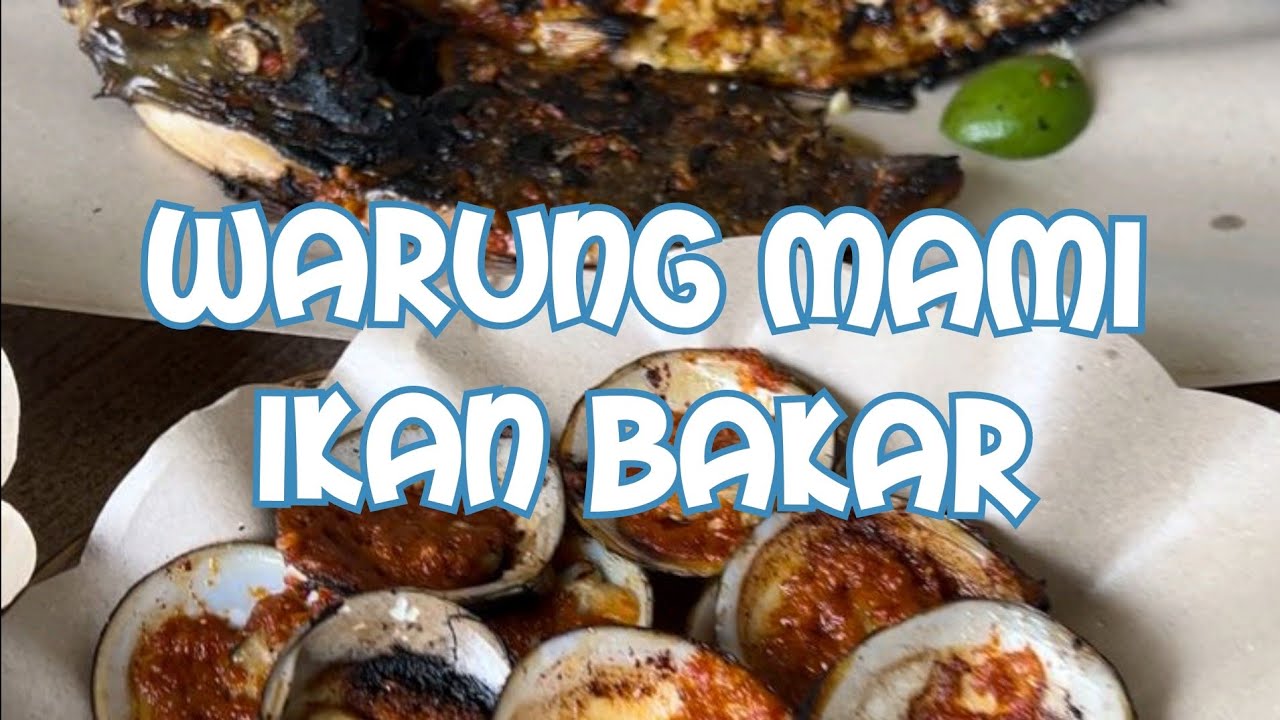 WARUNG MAMI IKAN BAKAR ! MASAKKANNYA LEZAT DAN IKANNYA MASIH SEGAR ...