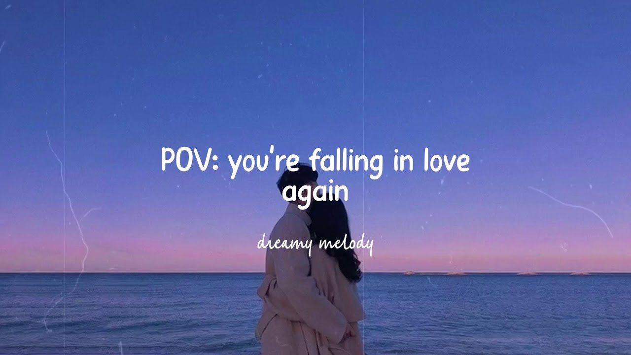 POV: you’re falling in love again - YouTube