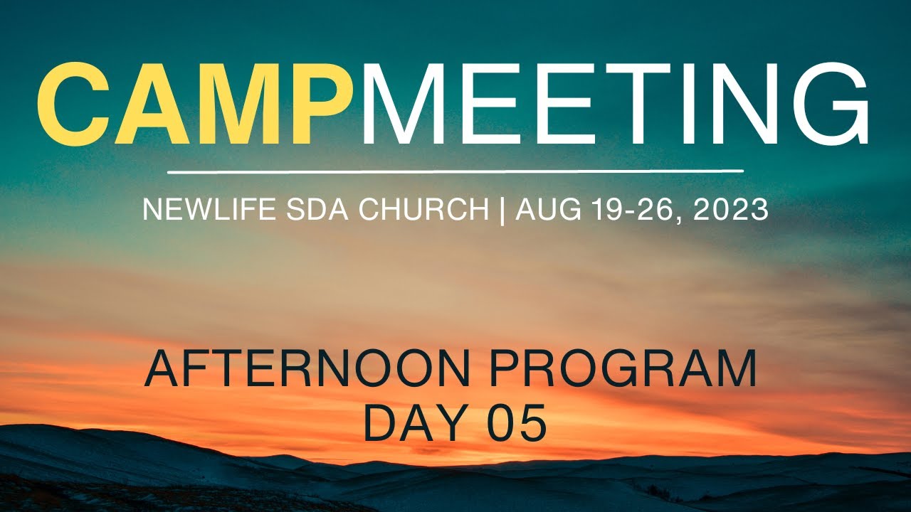 LIVE: Afternoon Program | Camp Meeting 2023 l Newlife SDA Church ...