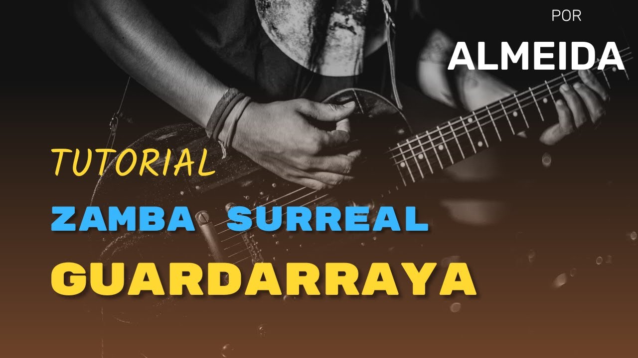 🎸 Tutorial de Guitarra: Zamba Surreal - Guardarraya por Almeida - YouTube