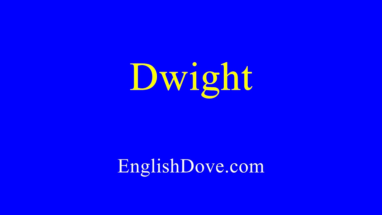 How to pronounce Dwight in American English. - YouTube
