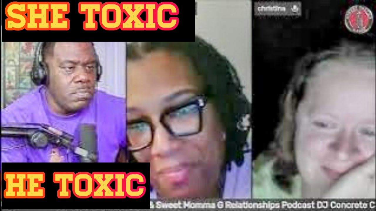 She TOXIC He Toxic Conversations & Crete/Sweet Momma G - YouTube