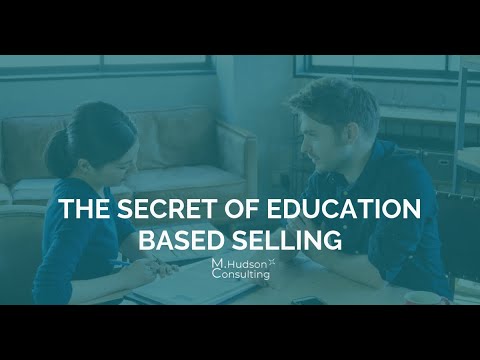The Secret Of Education Based Selling - YouTube