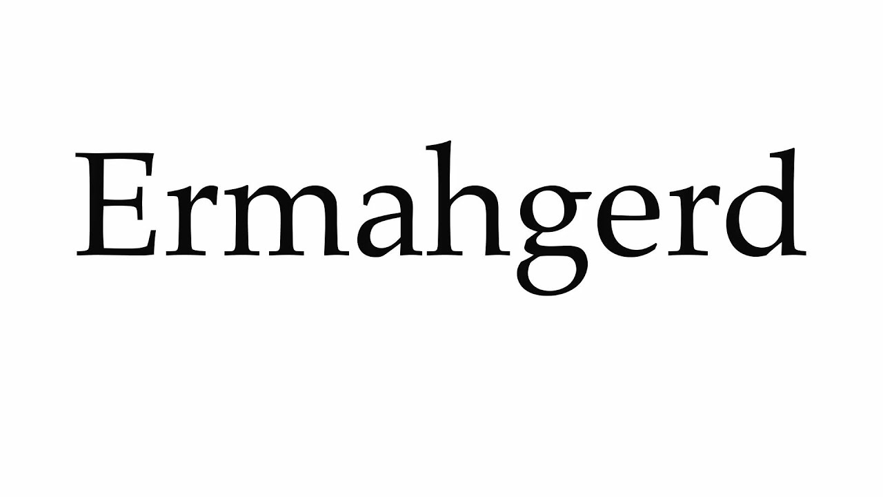 How to Pronounce Ermahgerd - YouTube
