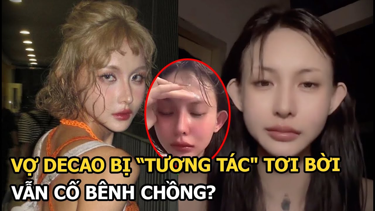 Vợ Decao bị "tương tác" tơi bời vẫn cố bênh chồng? - YouTube