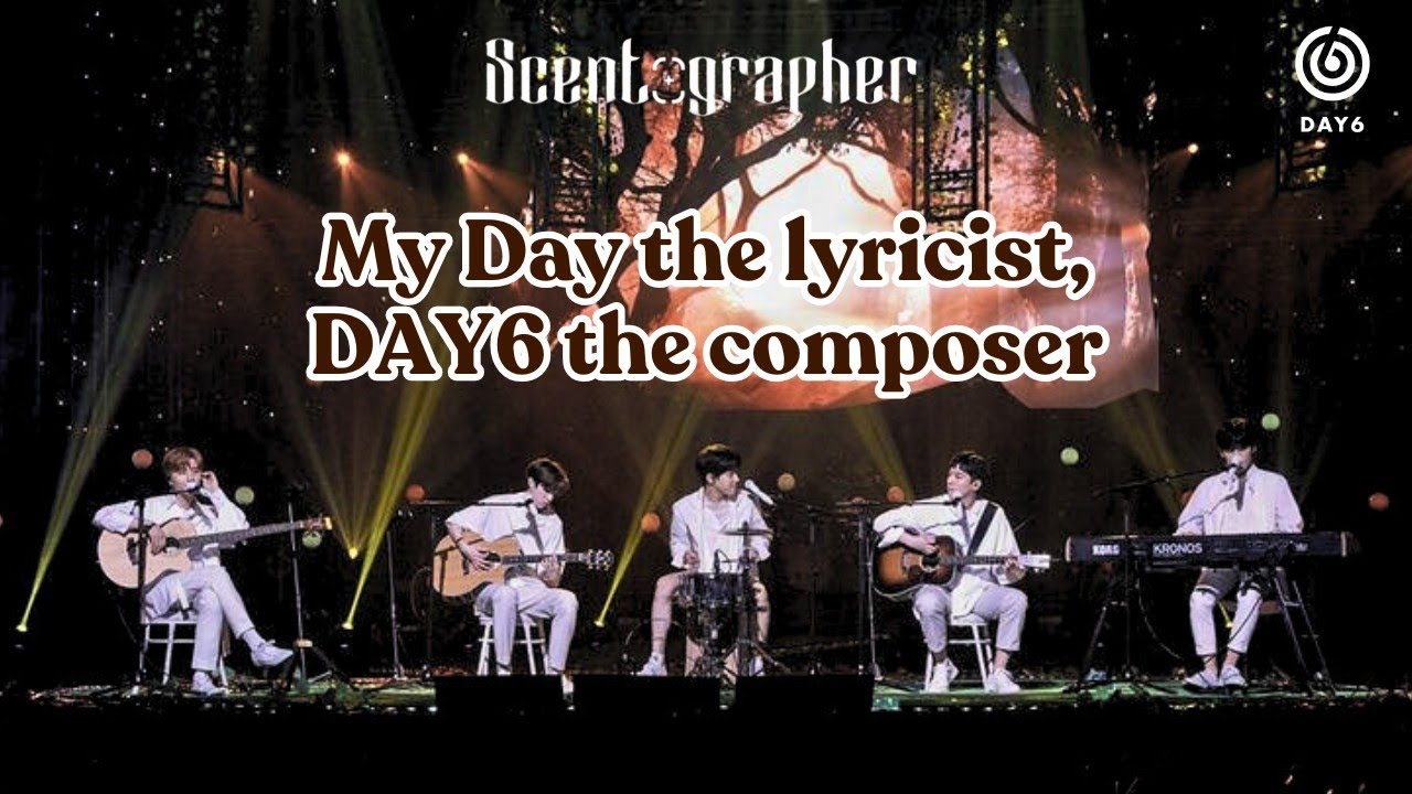 DAY6 Scentographer [My Day the lyricist, DAY6 the composer] 2nd ...