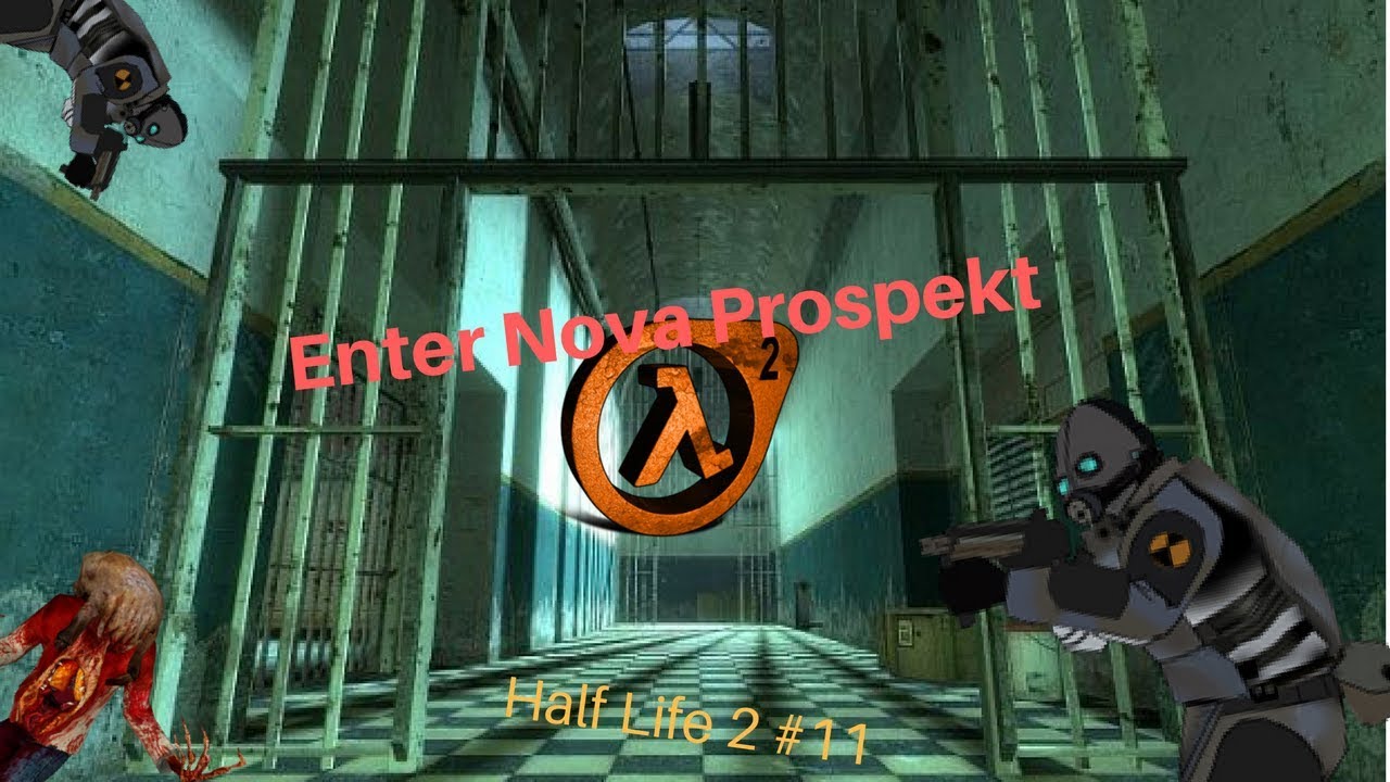 Enter Nova Prospekt | Half-Life 2 #11 - YouTube