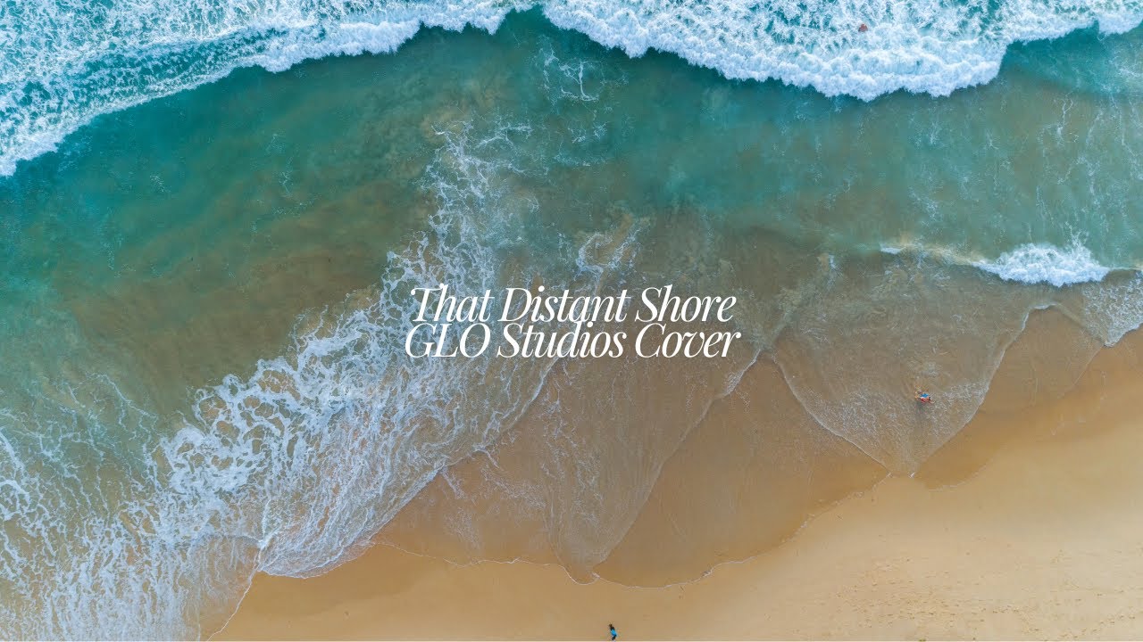 That Distant Shore- GLO Studios Cover - YouTube