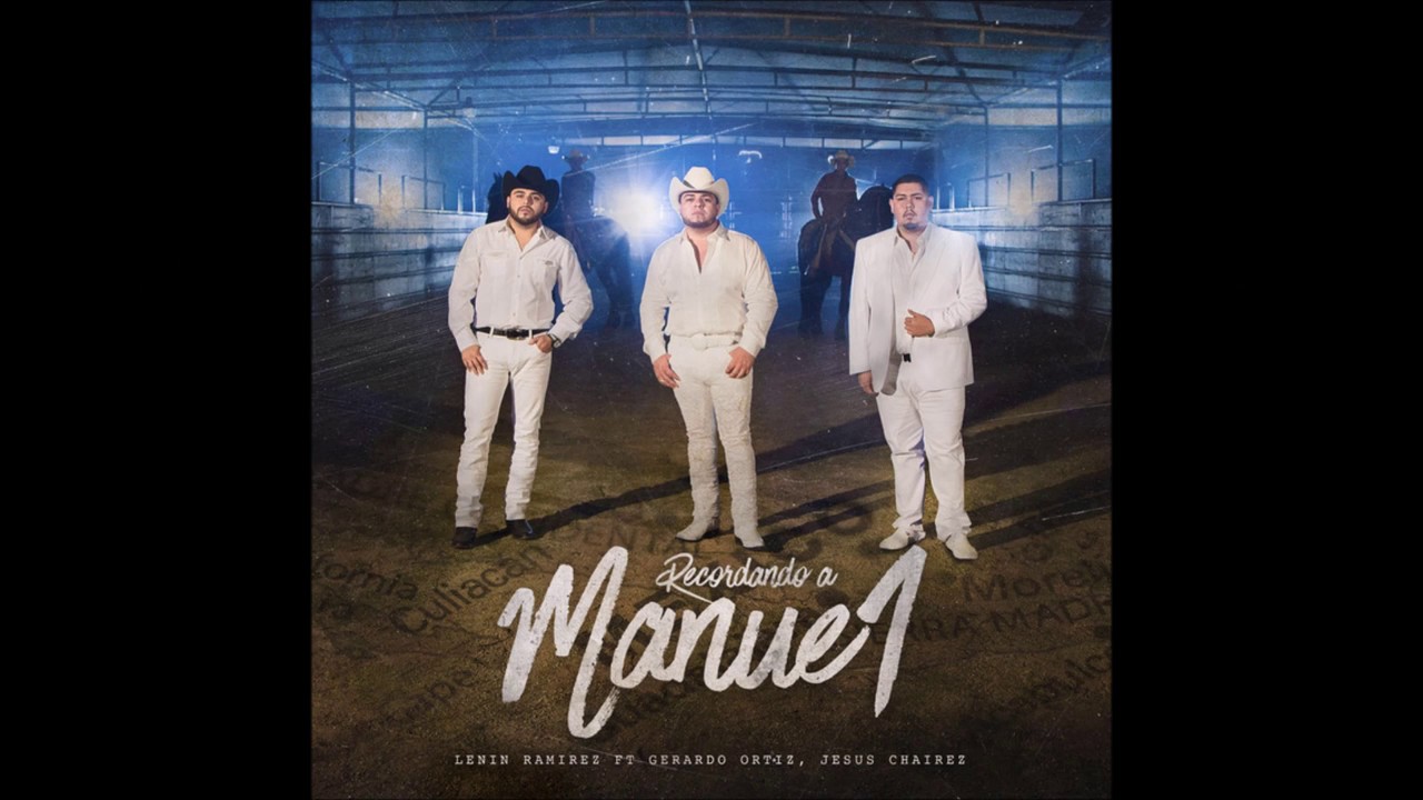 RECORDANDO A MANUEL (LETRA) | (feat. LENIN RAMIREZ & JESUS CHAIREZ ...